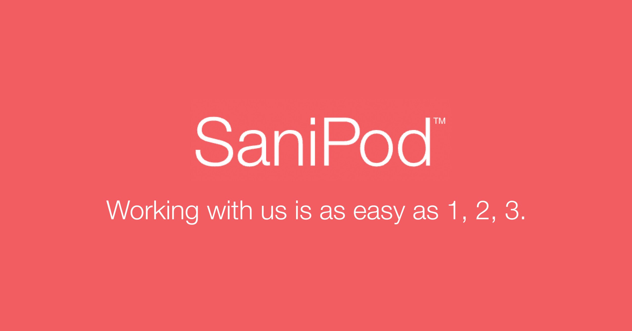 How working with SaniPod™ just works